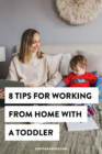 8 Tips for Working from Home With a Toddler